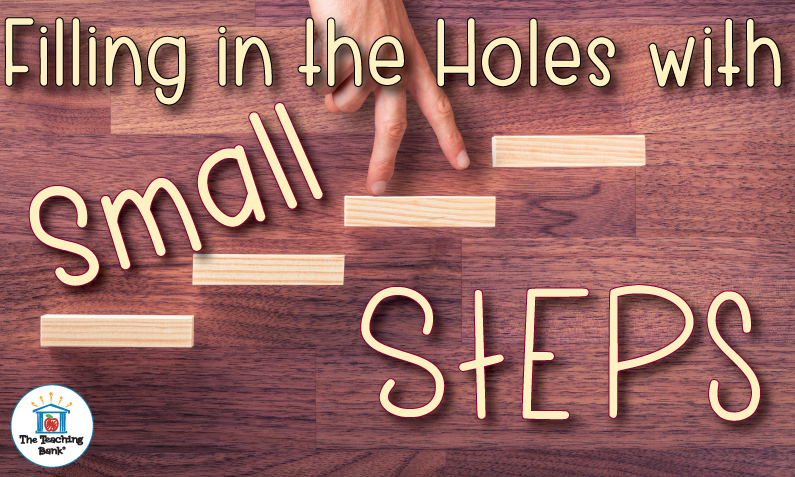 Filling in the Holes with Small Steps | The Teaching Bank