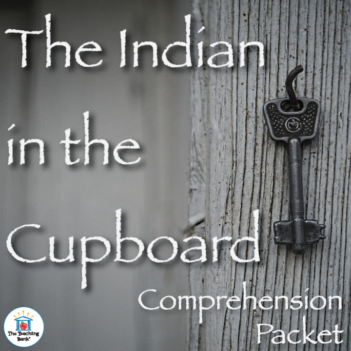 The Indian in the Cupboard Comprehension Packet | The Teaching Bank