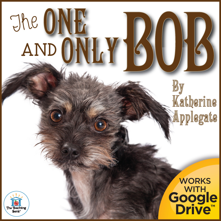 The One and Only Bob Novel Study Google Drive™ and Printable Versions ...