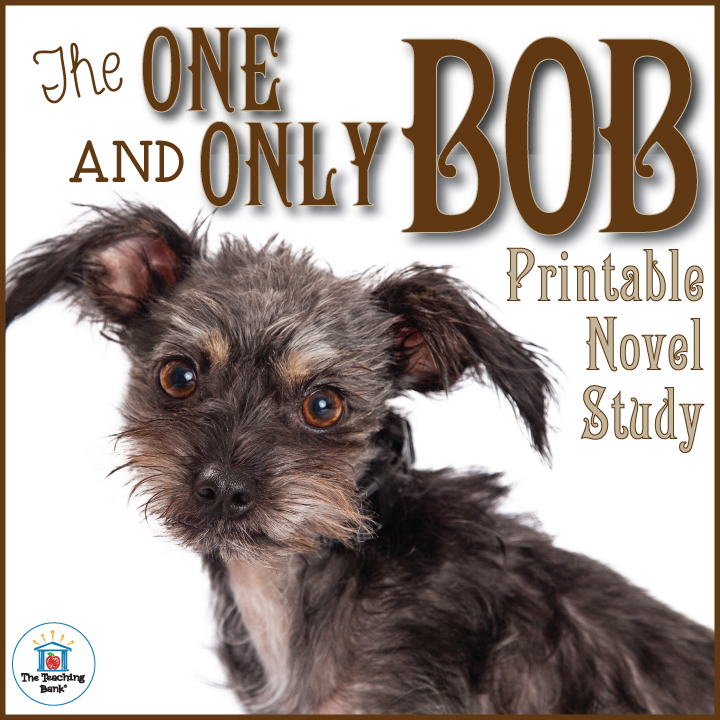 The One and Only Bob Printable Novel Study | The Teaching Bank