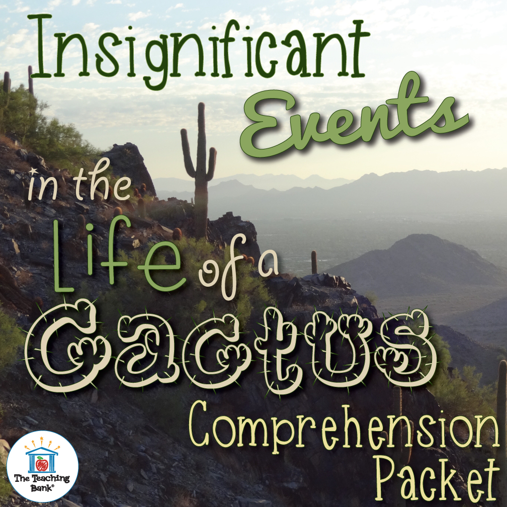 Insignificant Events in the Life of a Cactus Comprehension Packet - The ...
