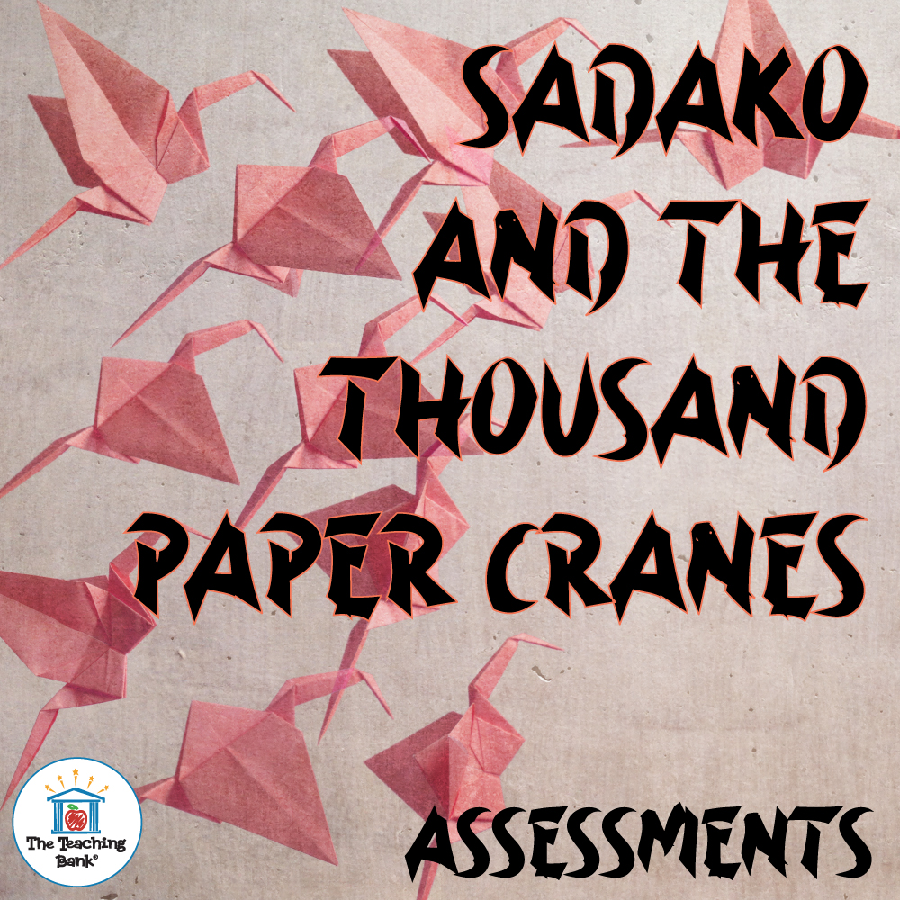 Sadako and the Thousand Paper Cranes Assessment Packet - The Teaching Bank