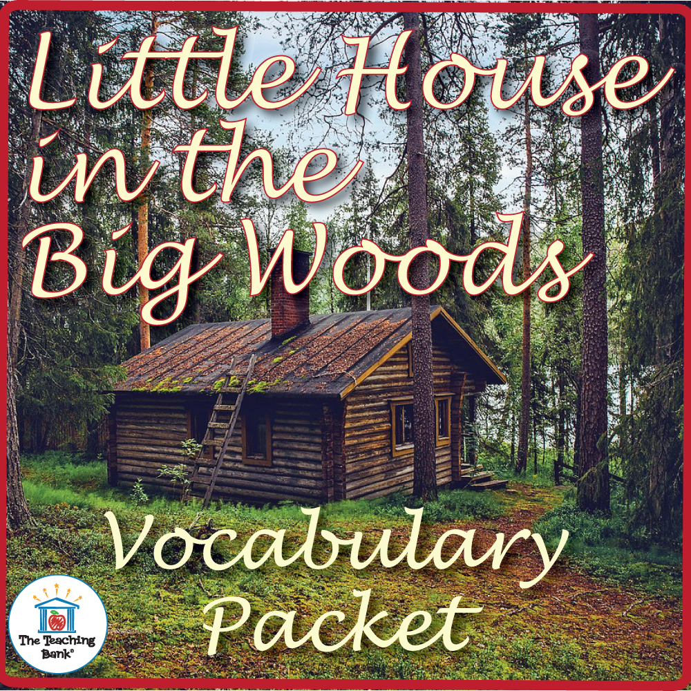 Little House in the Big Woods Vocabulary Packet - The Teaching Bank