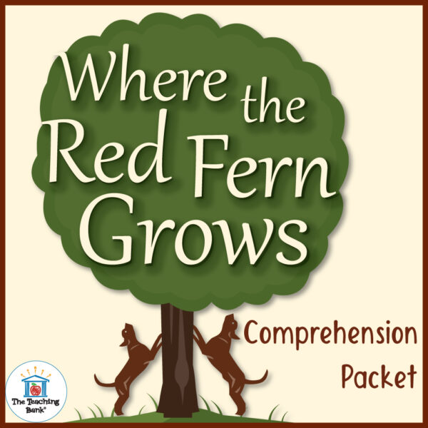 Where the Red Fern Grows Comprehension Packet | The Teaching Bank