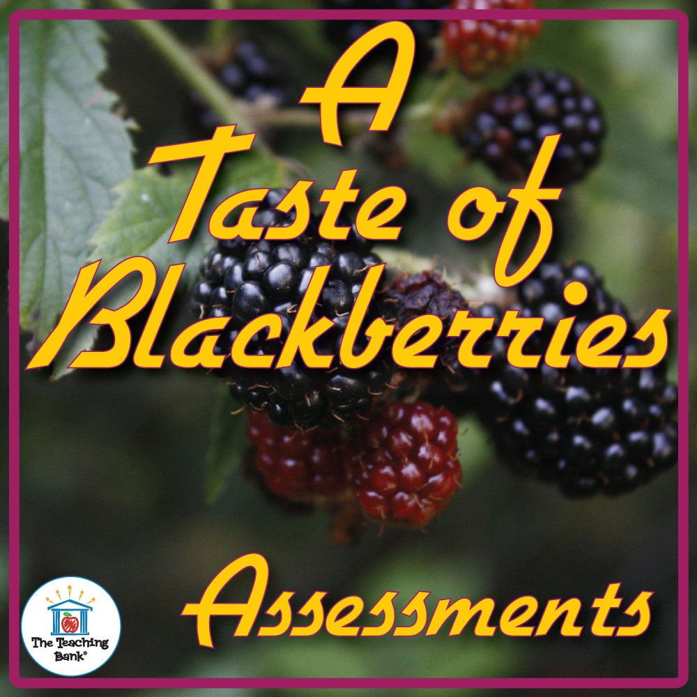 A Taste of Blackberries Assessment Packet - The Teaching Bank