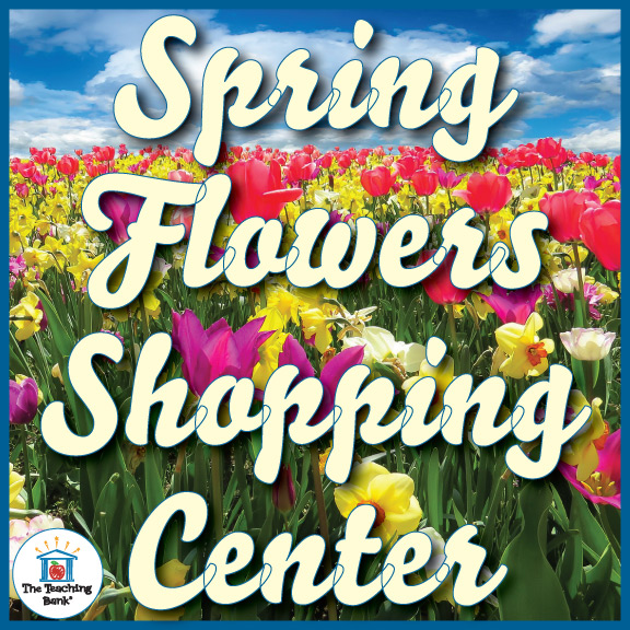 Spring Flower Shopping Math Center - The Teaching Bank