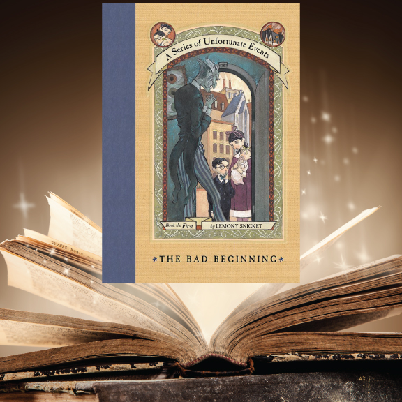The Bad Beginning of a Series of Unfortunate Events with Lemony Snicket ...