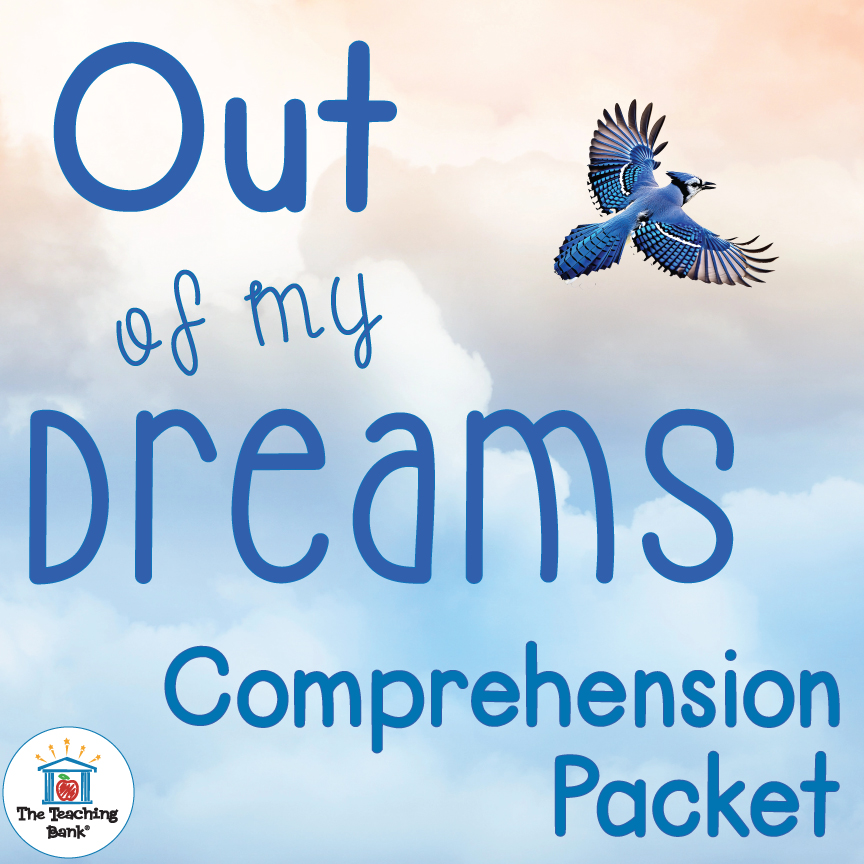 Out of My Dreams Comprehension Packet - The Teaching Bank